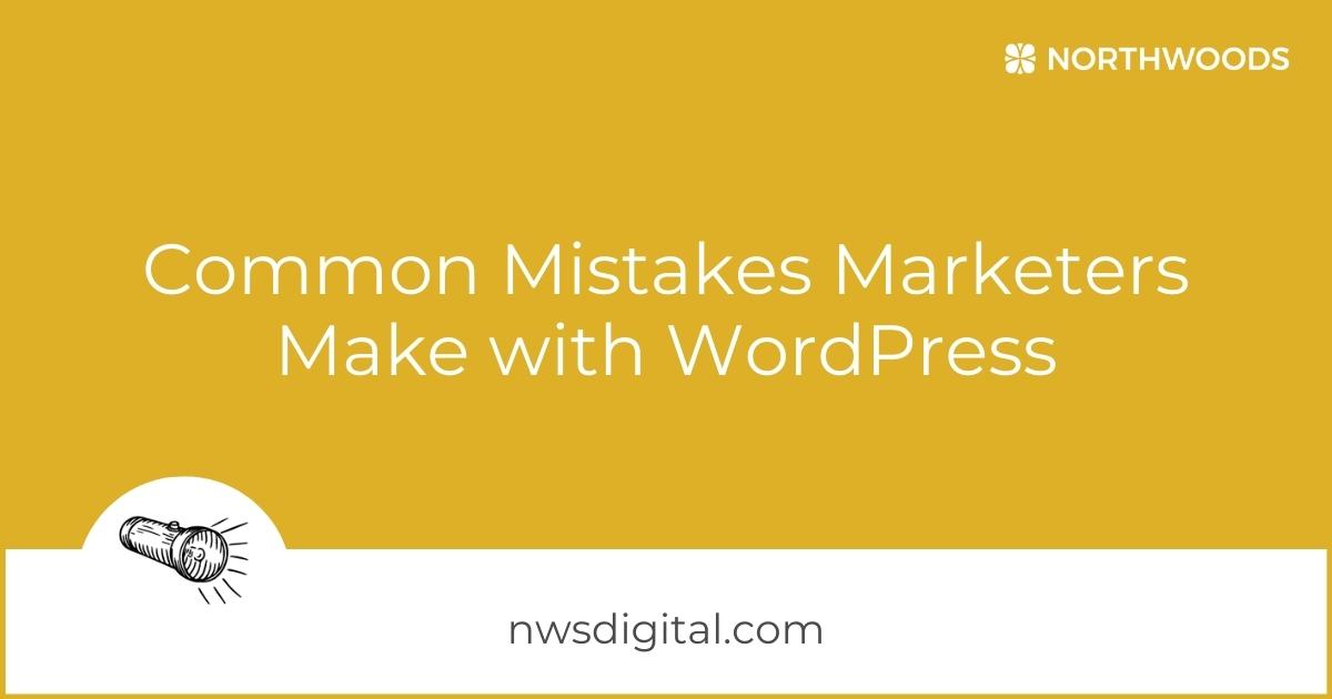 Common Mistakes Marketers Make With Wordpress