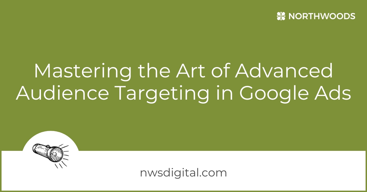 Mastering the Art of Advanced Audience Targeting in Google Ads